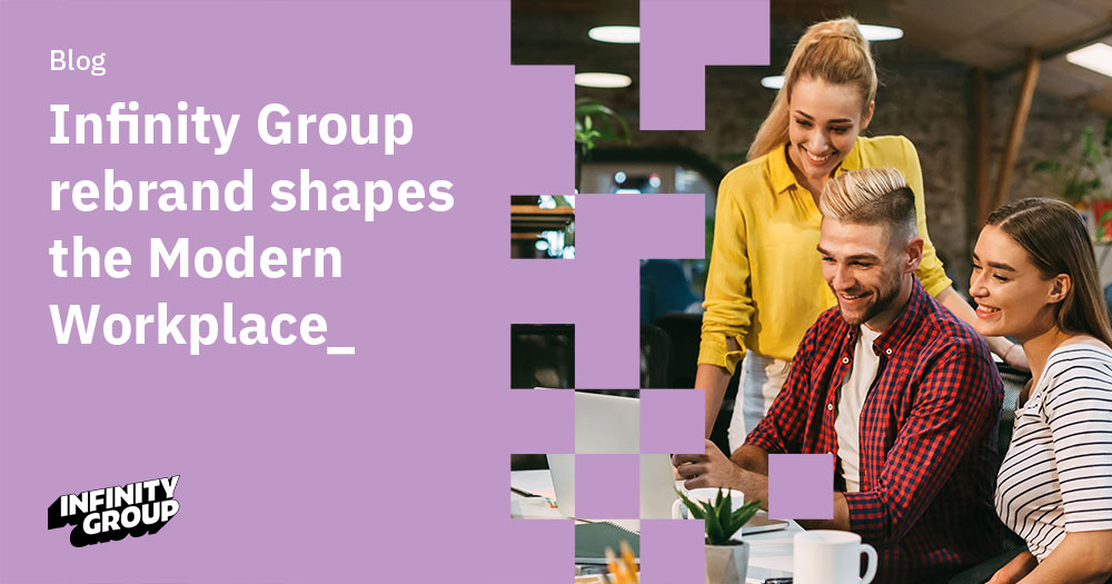 How Infinity Group’s Rebrand is shaping the Modern Workplace ...