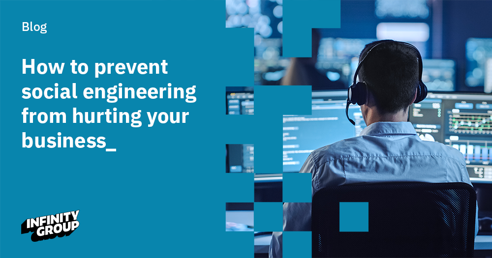How to prevent social engineering from hurting your business_ - Infinity How to prevent social engineering from hurting your business_ - Infinity