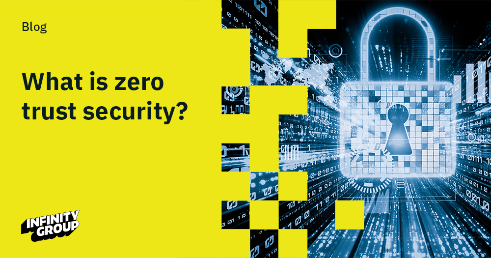 What is zero trust security | Infinity Group